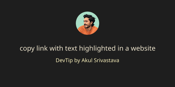 copy link with text highlighted in a website | Akul Srivastava ...